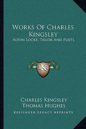 Works of Charles Kingsley : Alton Locke, Tailor and PoetL by Charles ...