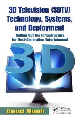 3D Television (3DTV) Technology, Systems, and Deployment: Rolling Ou ...