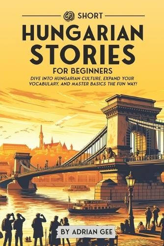 Adrian Gee 69 Short Hungarian Stories for Beginners (Poche ...