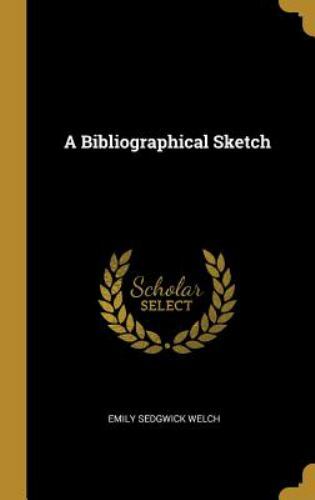 A Bibliographical Sketch by Emily Sedgwick Welch (2019, Hardcover) for ...