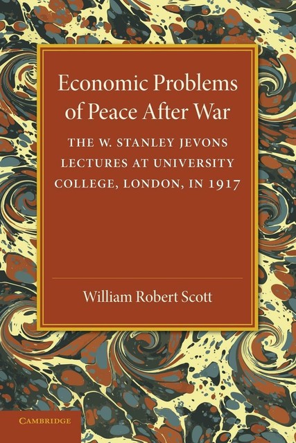 Economic Problems of Peace After War von William Robert Scott (2014 ...