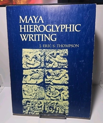 Maya Hieroglyphic Writing : An Introduction by J. Eric S. Thompson 1985 ...