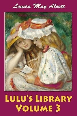 Lulu's Library Volume 3 by Alcott, Louisa May 9781726028967 -Paperback ...