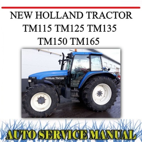 NEW HOLLAND TM115 TM125 TM135 TM150 TM165 TRACTOR WORKSHOP SERVICE ...