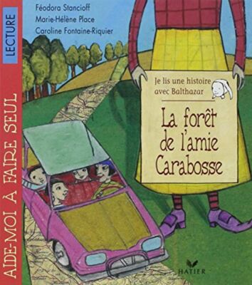 Je lis une histoire avec Balthazar (la forêt de l'amie Carabosse ...