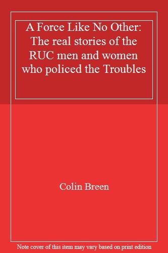 A Force Like No Other: The real stories of the RUC men and women who ...