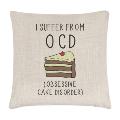 I Suffer From Obsessive CAKE Disorder OCD Linen Cushion Cover - Pillow ...
