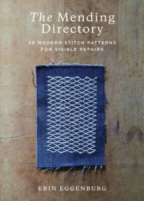 The Mending Directory: 50 Modern Stitch Patterns for Visible Repairs ...