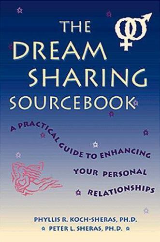 Dream Sharing Sourcebook : A Practical Guide to Enhancing Your Personal ...