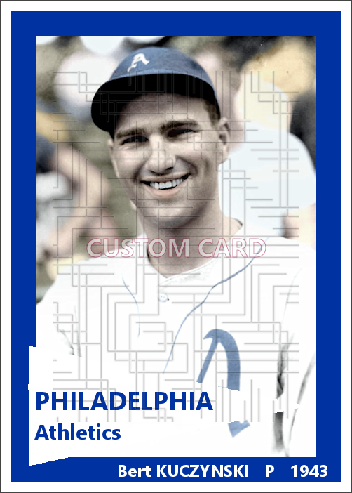 Bert Kuczynski - 1943 Philadelphia A's - 2.5 x 3.5 custom card (blank ...