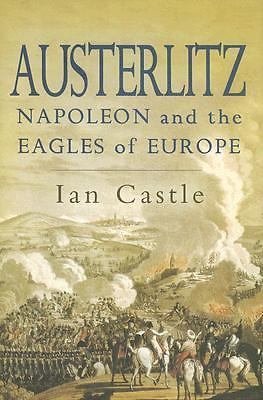 Austerlitz : Napoleon and the Eagles of Europe by Ian Castle (2006 ...