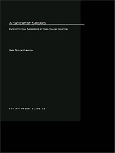 Scientist Speaks : Excerpts from Addresses by Karl Taylor Compton by ...