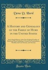 A History and Genealogy of the Family of Hurd in the United States: And ...