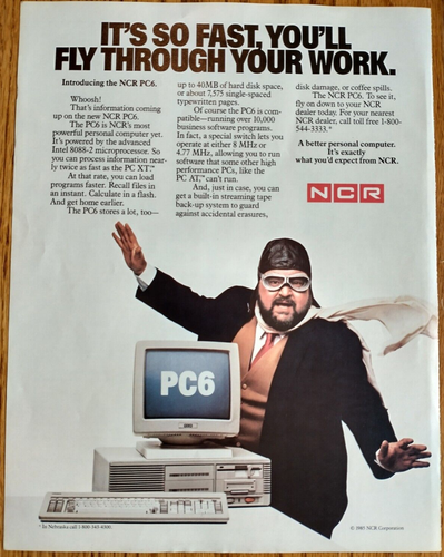 With NCR PC6 Personal Computer you'll fly through work like Dom Deluise ...
