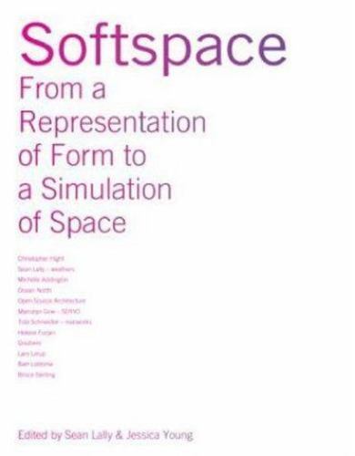 Softspace : From a Representation of Form to a Simulation of Space by Jessica Young (2007, Uk-B ...