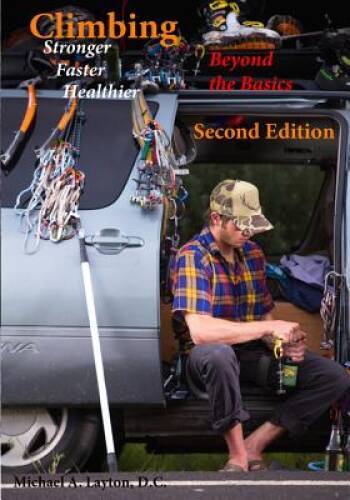 Climbing Stronger, Faster, Healthier: Beyond the Basics - Paperback ...