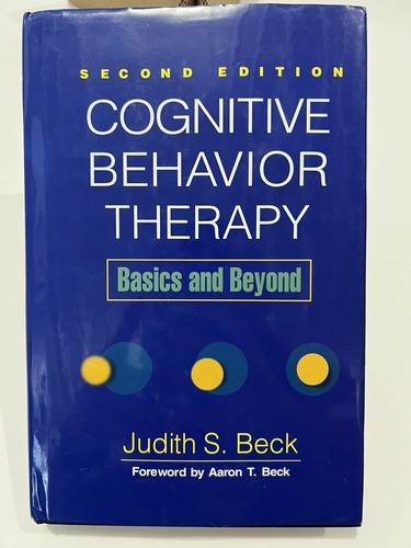 Cognitive Behavior Therapy : Basics and Beyond by Judith S. Beck (2011 ...