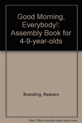 Good Morning, Everybody!: Assembly Book for 4-9-year-olds By Redvers ...