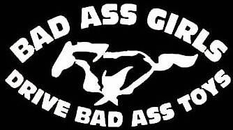 FORD Bas Ass Girls Drive bad ass toys MUSTANG die cut Vinyl car decal ...
