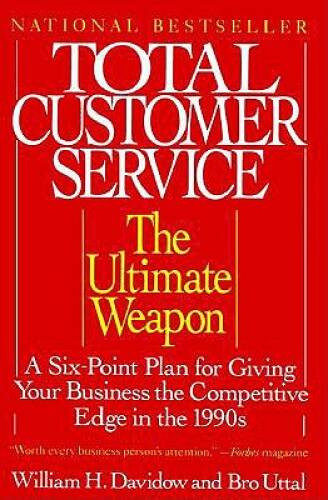Total Customer Service: The Ultimate Weapon: A Six Point Plan for Gi ...