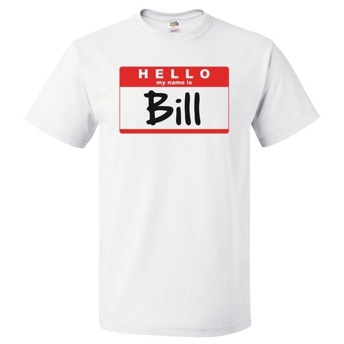 Hello My Name Is Bill T shirt Tee | eBay