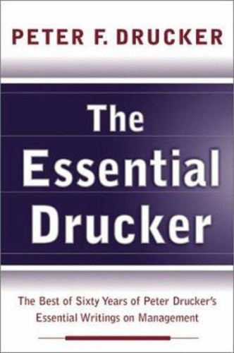 The Essential Drucker : The Best of Sixty Years of Peter Drucker' | eBay