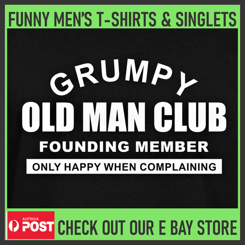 Funny T-Shirts Tshirts Tees Shirt Grumpy Joke Rude Singlets GRUMPY OLD ...