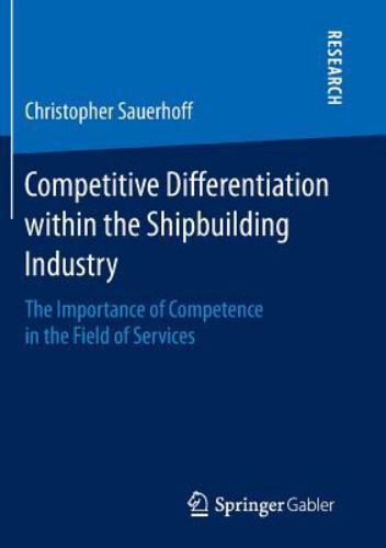 Competitive Differentiation Within the Shipbuilding Industry : The ...