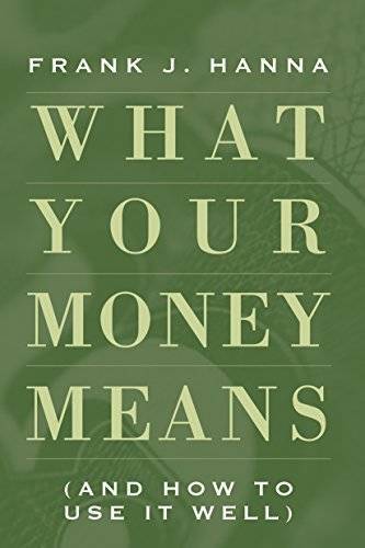 What Your Money Means: (And How to Use It Well) - Hardcover - GOOD | eBay