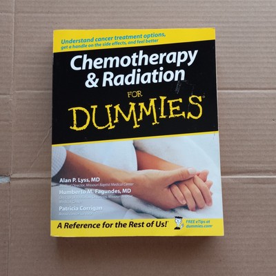 Chemotherapy & Radiation for Dummies SOFTCOVER (Wiley, 2005) | eBay
