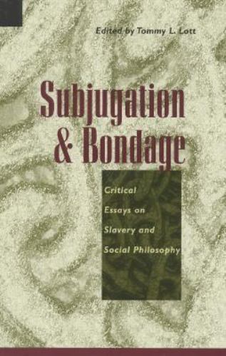 Subjugation and Bondage : Critical Essays on Slavery and Social ...