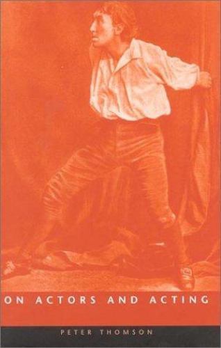 Exeter Performance Studies: On Actors and Acting by Peter Thomson (2000 ...