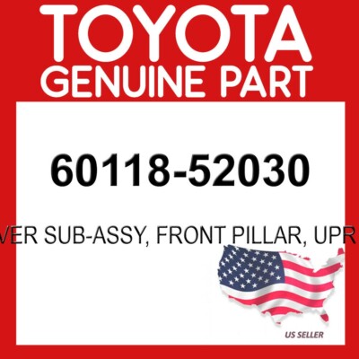 Toyota Genuine 60118-52030 Cover Sub-Assy Front Pillar Upr LH OEM ...