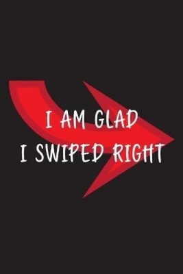 Loving Notebooks I Am Glad I Swiped Right (Paperback) (UK IMPORT) | eBay