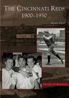 The Cincinnati Reds:: 1900-1950 by Kevin Grace (English) Paperback Book ...