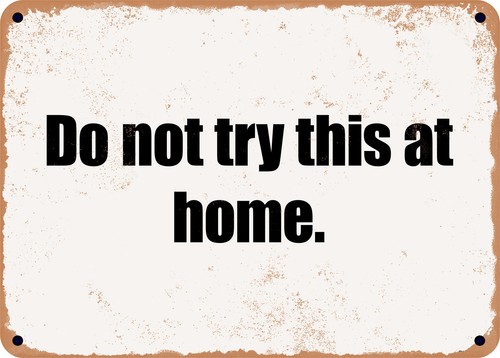 METAL SIGN - Do not try this at home. | eBay