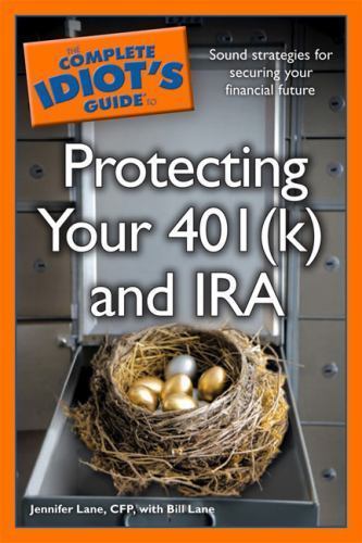 Protecting Your 401 (K) and IRA by Jennifer Lane, Linda Formichelli ...