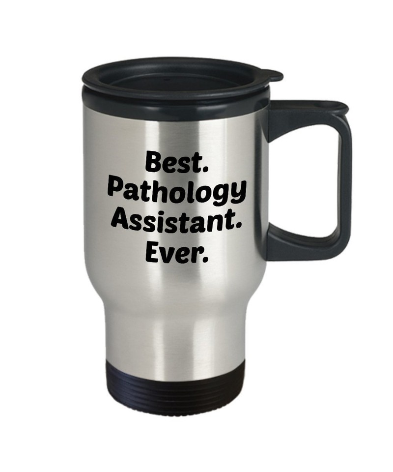 Pathology Assistant Gifts – Best Pathology Assistant Ever Travel Mug ...