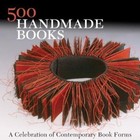500 Handmade Books: Inspiring Interpretations of a Timeless Form [500 ...