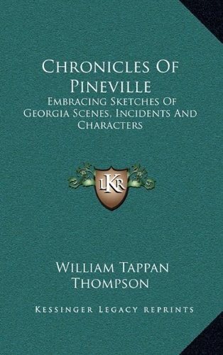 CHRONICLES OF PINEVILLE: EMBRACING SKETCHES OF GEORGIA By William ...