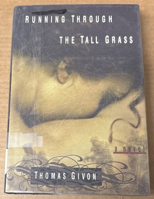 Running Through the Tall Grass : A Novel by Thomas Givon (1997 ...