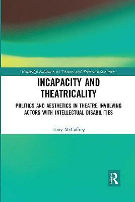 Incapacity and Theatricality: Politics and Aesthetics in Theatre ...