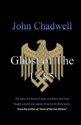 Ghost of the U-85 by John Chadwell (2015, Trade Paperback) for sale ...