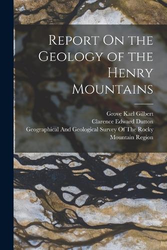 Report on the Geology of the Henry Mountains by Grove Karl Gilbert and ...