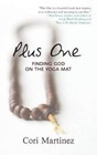 Plus One: Finding God on the Yoga Mat - Paperback By Martinez, Cori ...