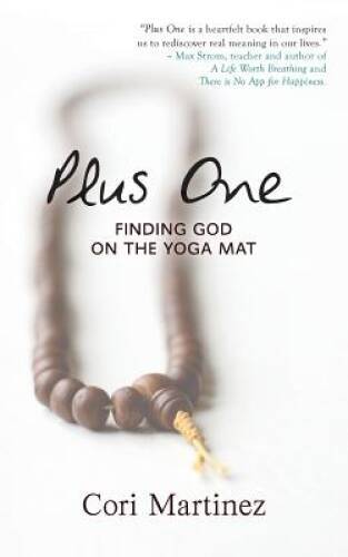 Plus One: Finding God on the Yoga Mat - Paperback By Martinez, Cori ...
