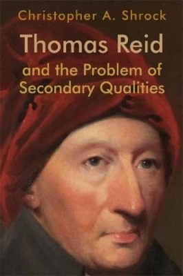 Christopher Shr Thomas Reid and the Problem of Secondary Qual ...