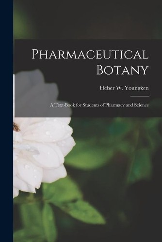Pharmaceutical Botany; a Text-book for Students of Pharmacy and Scie ...