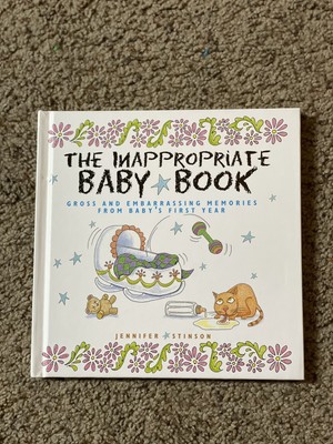 The Inappropriate Baby Book : Gross and Embarrassing Memories from Baby ...