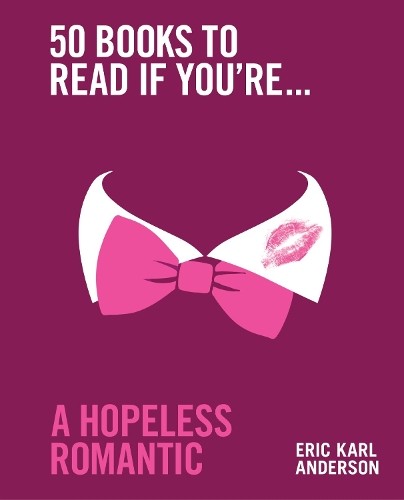 Eric Karl Anderson 50 Books to Read If You're a Hopeless Romantic ...